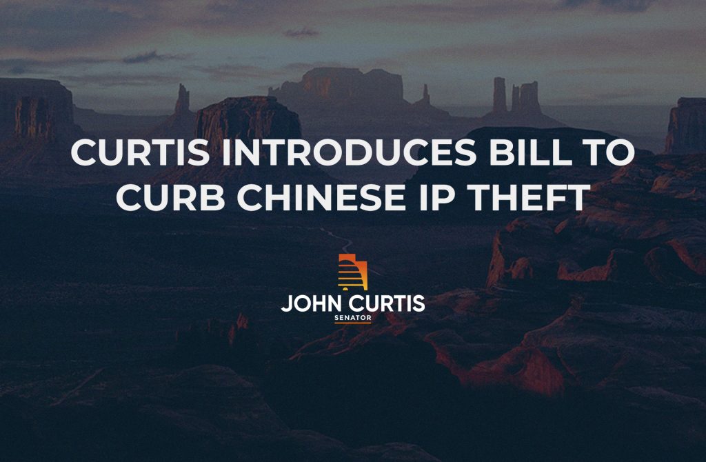 CURTIS INTRODUCES BILL TO CURB CHINESE IP THEFT - Senator John Curtis